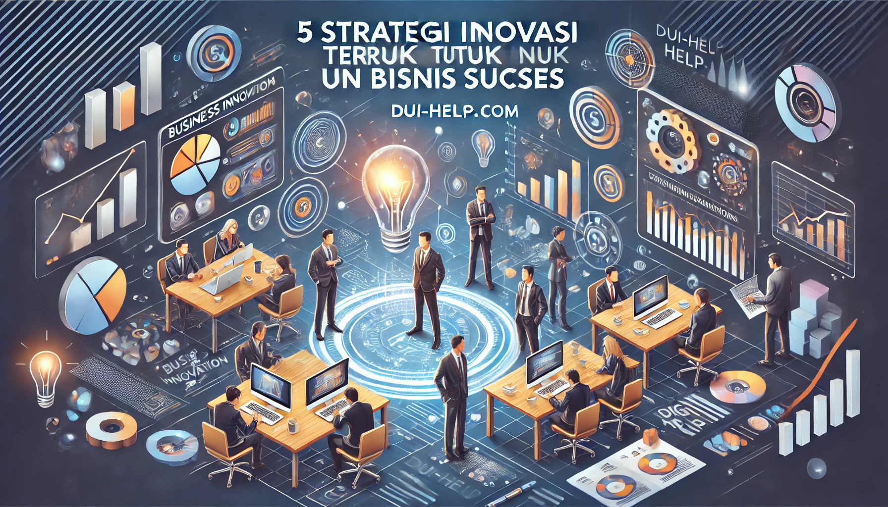 5 Strategi Inovasi Terbaik Untuk Bisnis Sukses – Dui-help